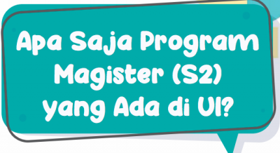 Apa Saja Program Magister (S2) yang Ada di UI? – UI Magz